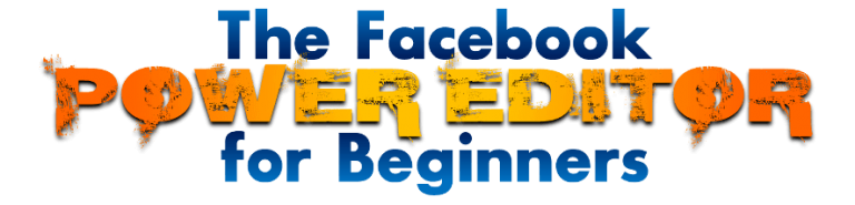 Learn About Power Editor Beginner's Guide